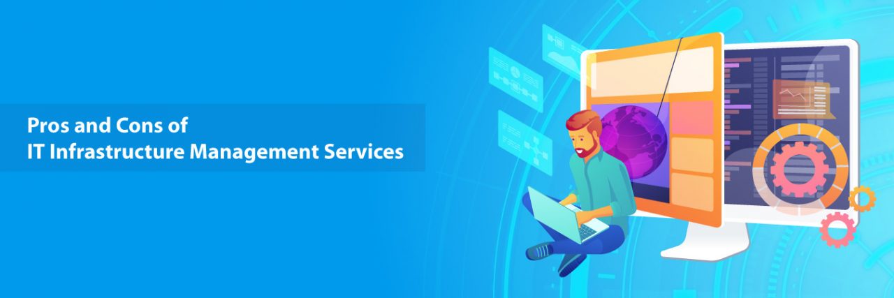 Pros and Cons of IT Infrastructure Management Services - Fidel Softech ...