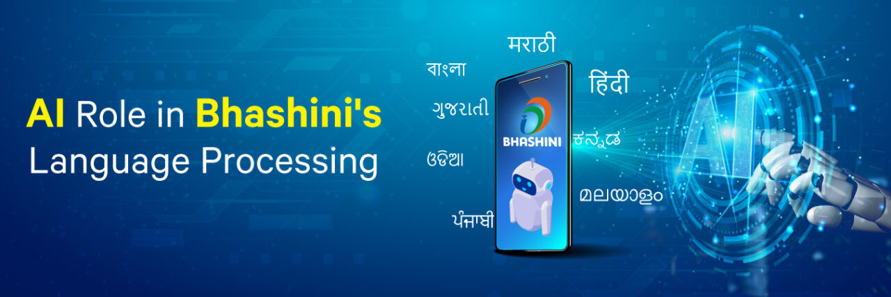 The Role of AI in Bhashini's Language Processing - Fidel Softech News and Blogs